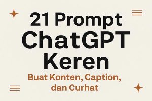 21 Ide Prompt ChatGPT Keren Buat Konten, Caption, dan Curhat